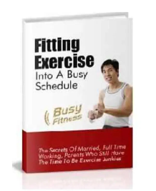 Fitting Exercise Into A Busy Schedule | PUR eBook - Resell & Use Now!